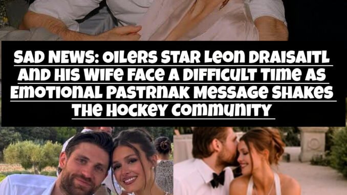 SAD NEWS: Oilers Star Leon Draisaitl and His Wife Face a Difficult Time ...